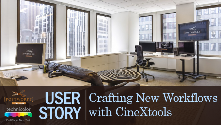 Technicolor-Postworks Crafts New Workflow With cineXtools Plugin - Cinedeck
